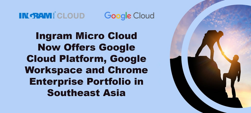 Ingram Micro Cloud Now Offers Google Cloud Platform, Google Workspace and Chrome Enterprise ...